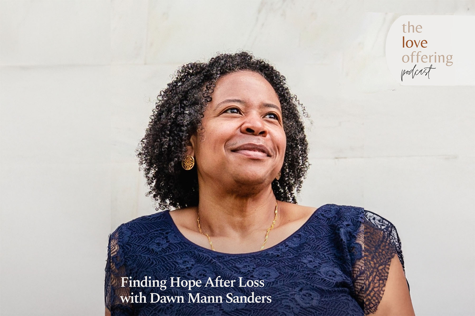 Finding Hope after Loss: A Conversation with Dawn Mann Sanders - Dawn ...